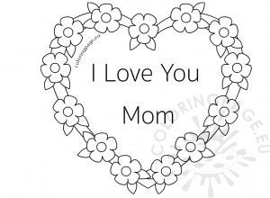 Text I Love You Mom in flowers heart frame | Coloring Page